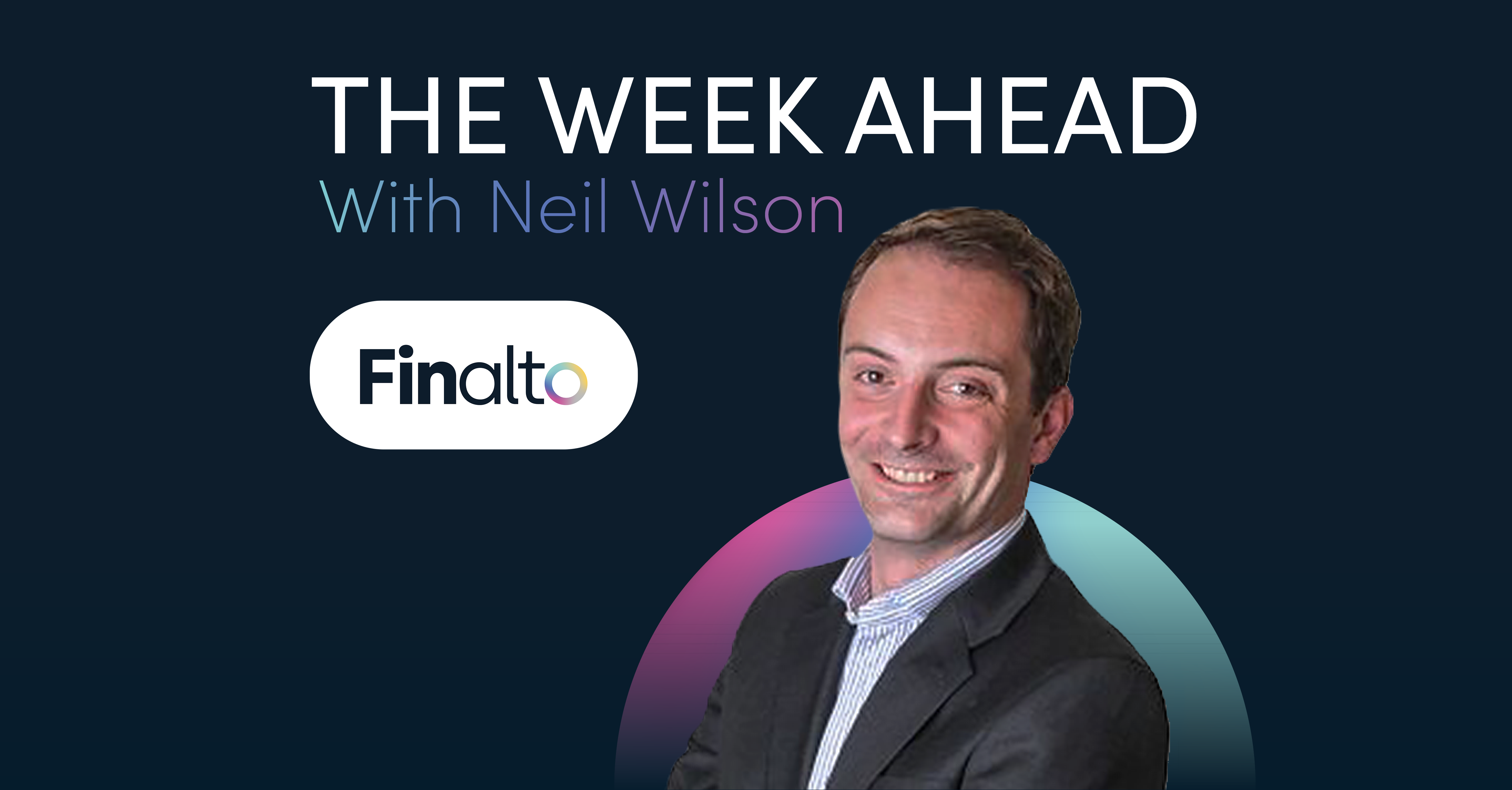 The Week Ahead | Finalto UK