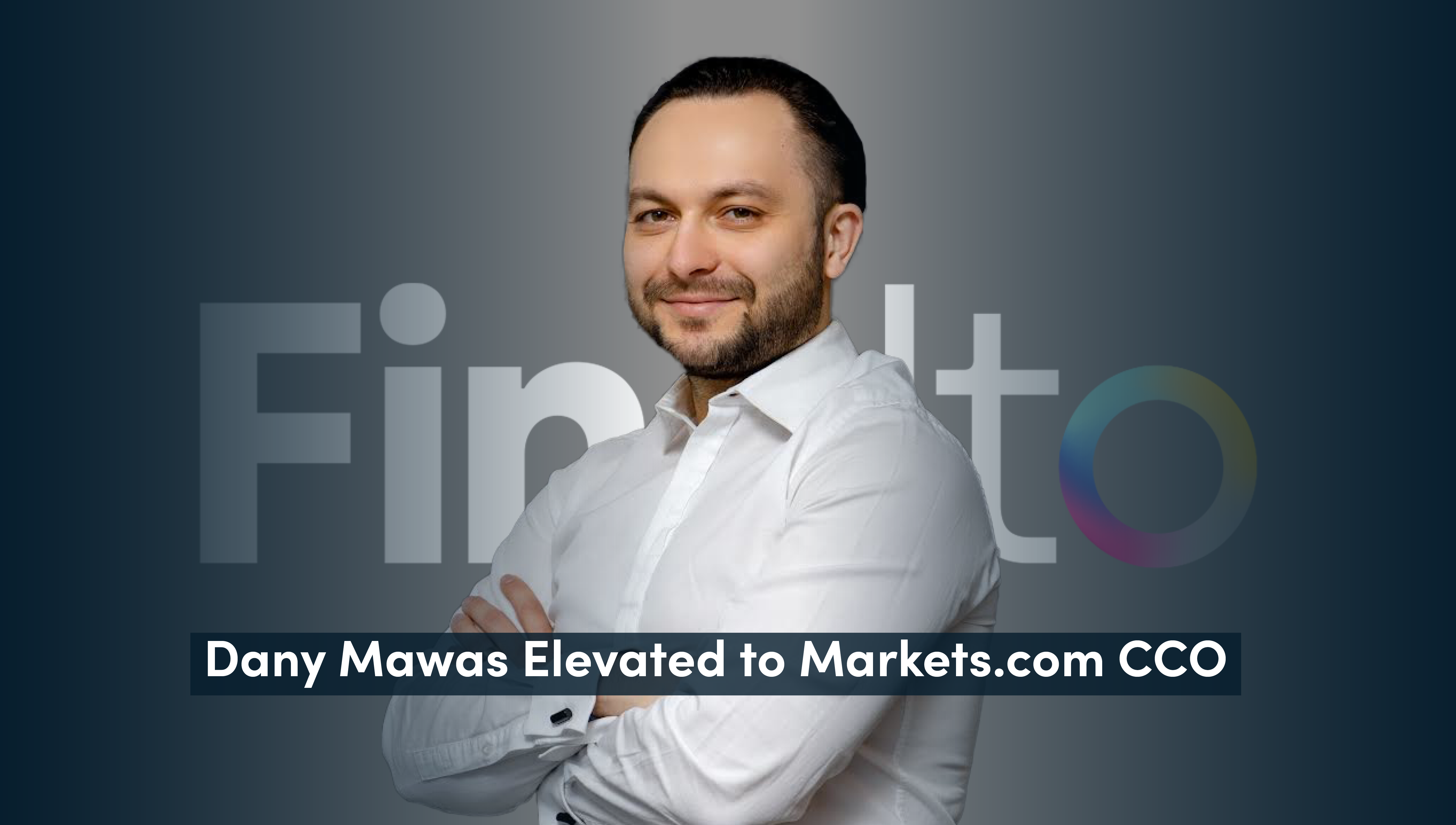 Dany Mawas Elevated to Markets.com CCO | Finalto